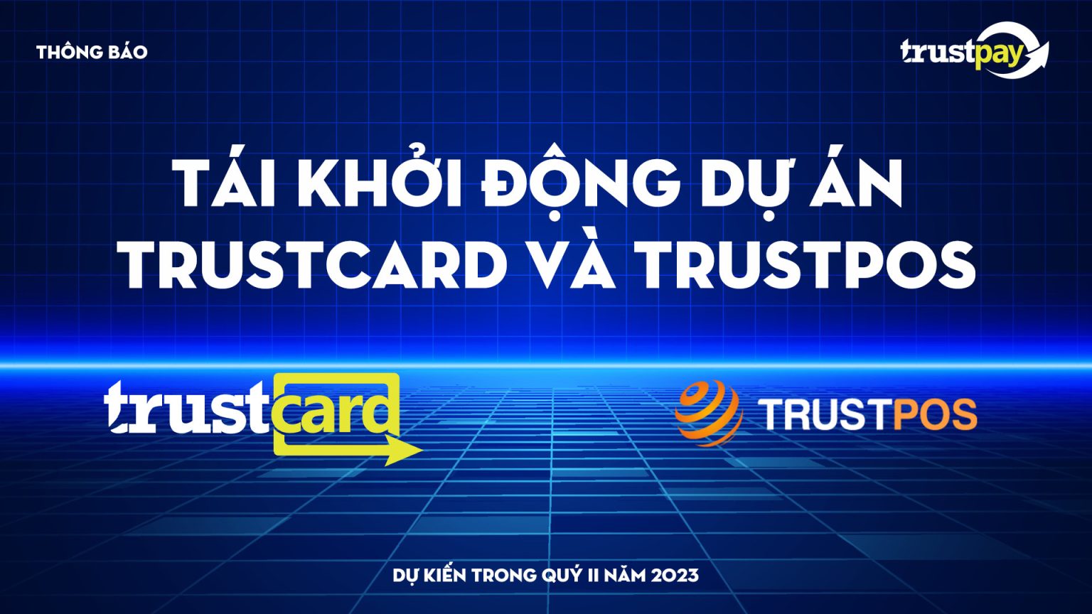 Thông báo: Tái khởi động lại dự án TrustCard và TrustPos của công ty Trustpay - Trustpay